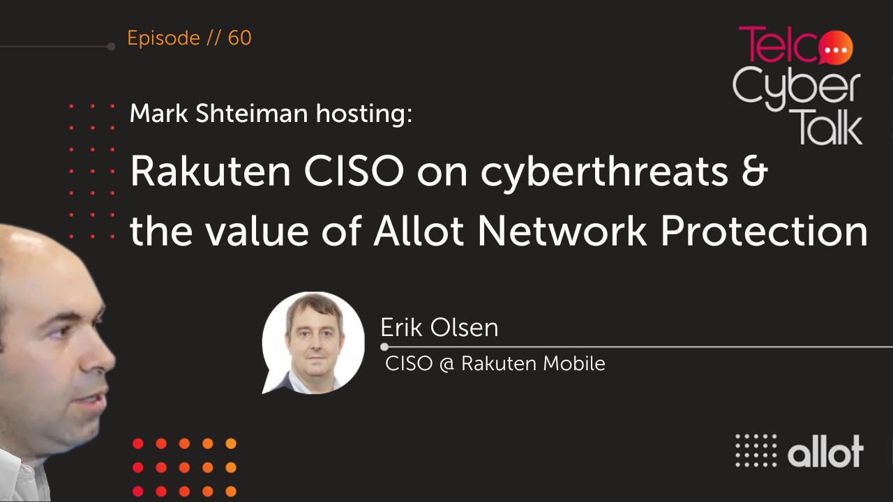 Rakuten CISO on cyberthreats & the value of Allot Network Protection ...