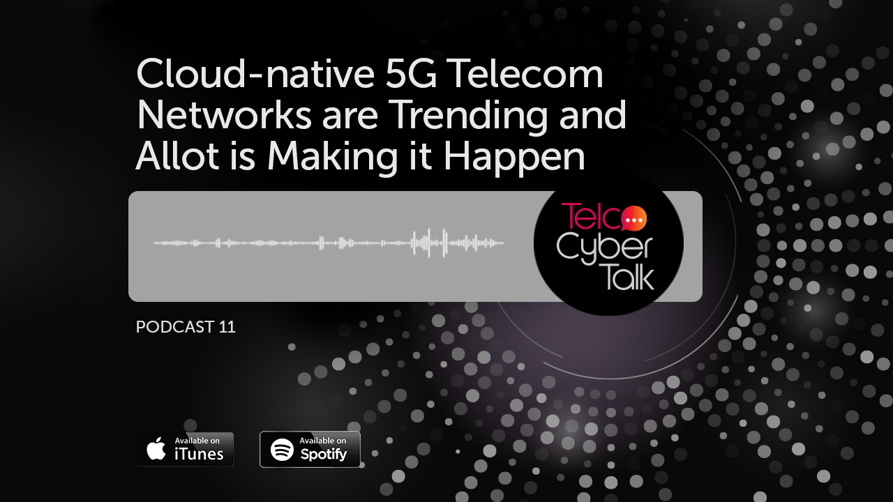 Cloud-native 5G Telecom Networks are Trending - Allot