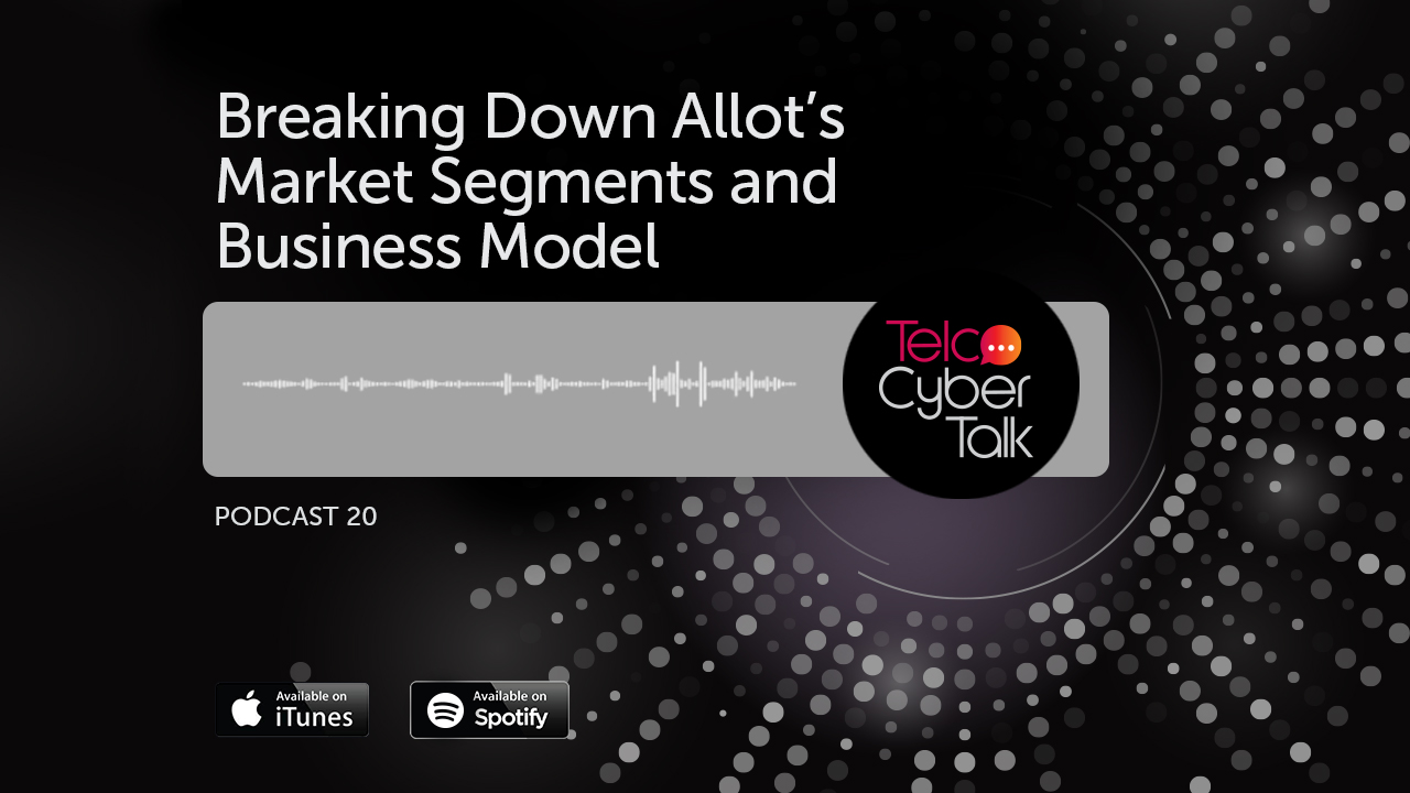 Breaking Down Allot’s Market Segments and Business Model - Allot